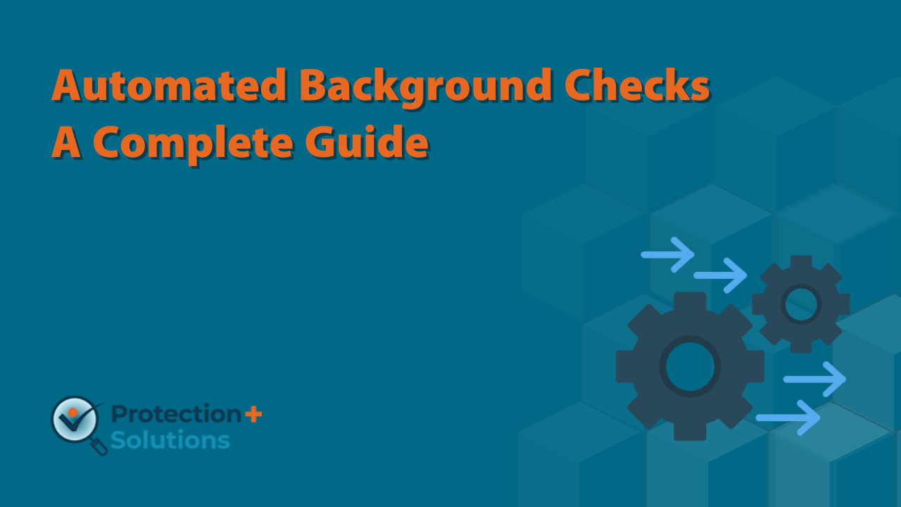 Automated Background Checks – A Complete Guide